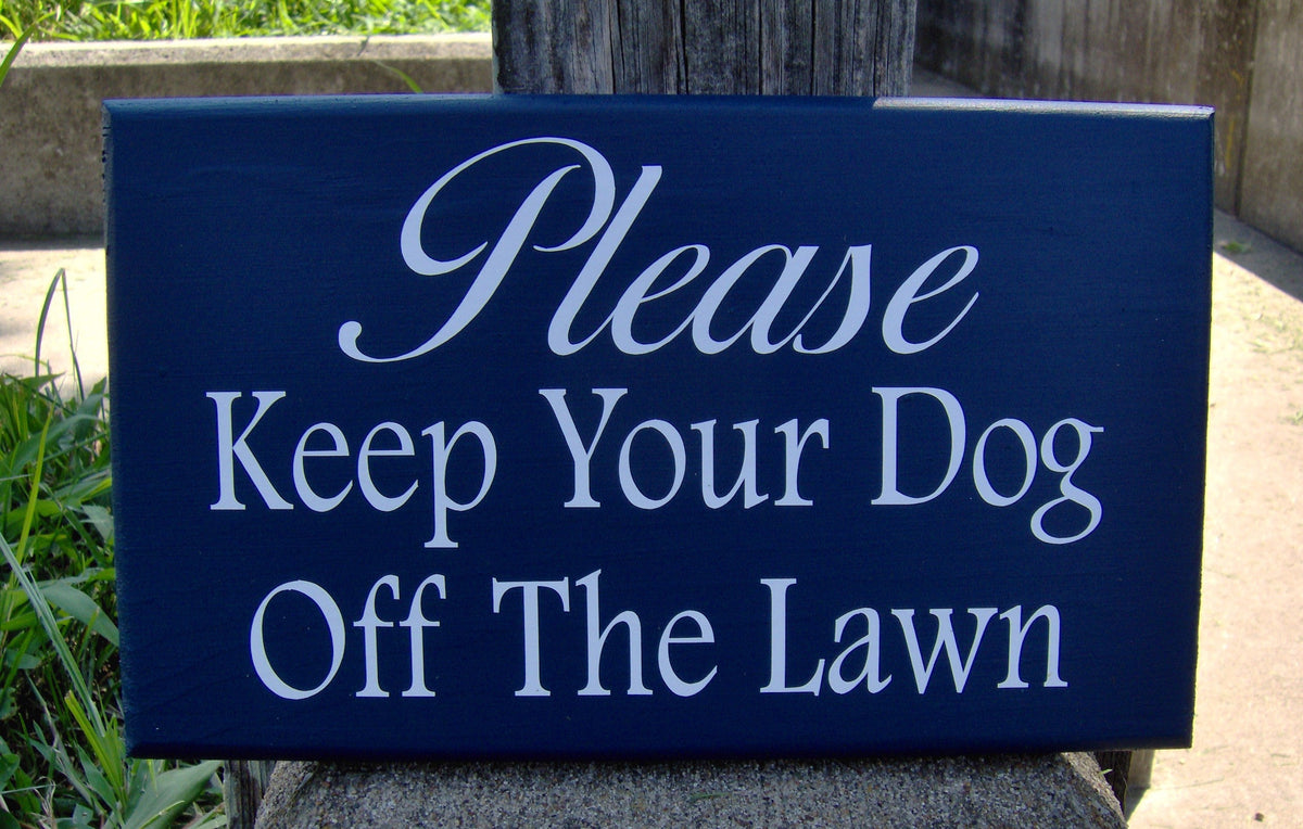 Please Keep Your Dog Off Lawn Sign Wood Vinyl Front Landscape Signs ...